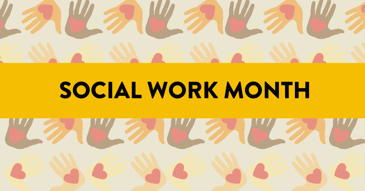 Celebrating Social Work Month: Honoring the Compassionate Heart of ...